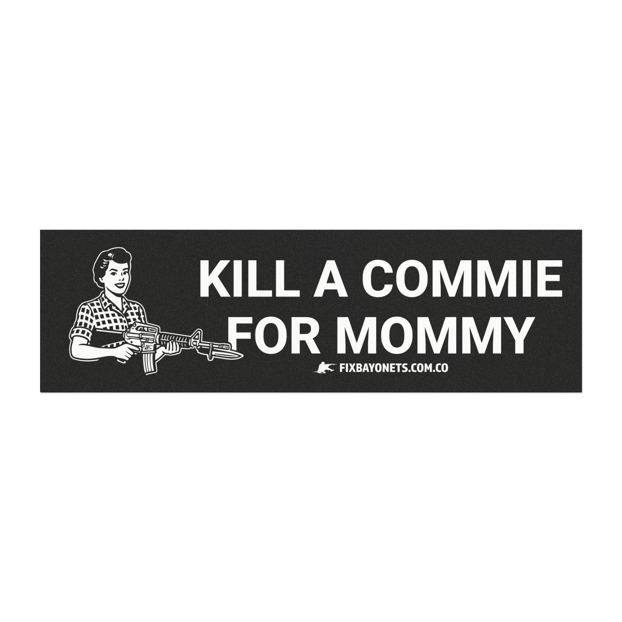 Kill a Commie for Mommy Magnet – FIXBAYONETS